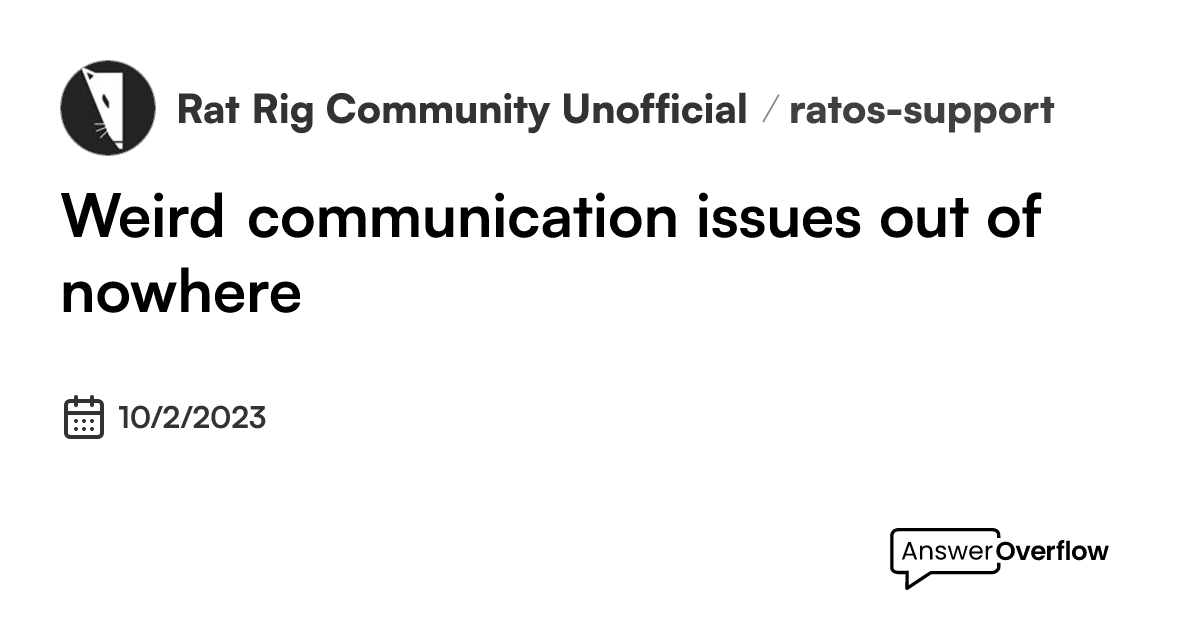 Weird communication issues out of nowhere - Rat Rig Community [Unofficial]