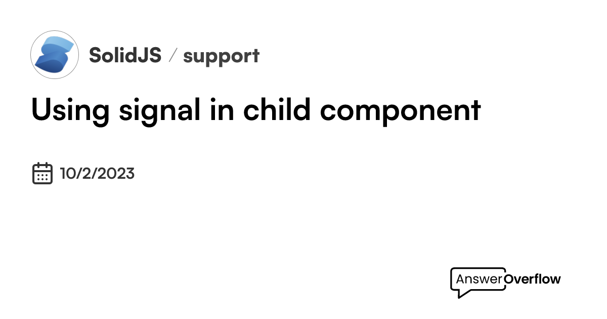 Using signal in child component - SolidJS