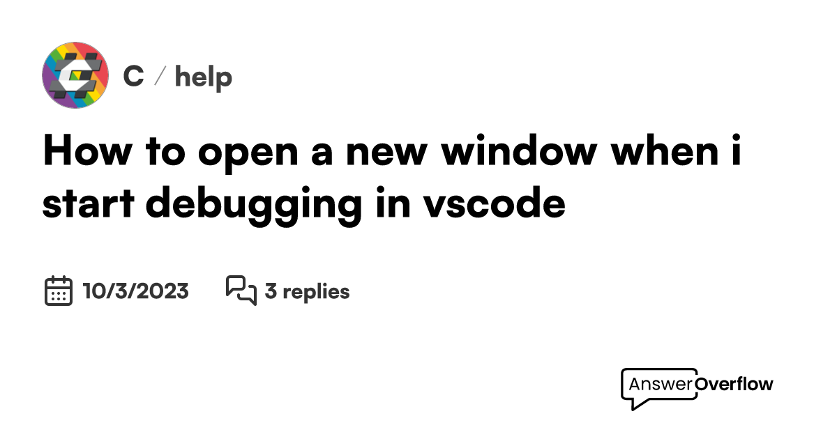 How To Open A New Window When I Start Debugging In Vscode C