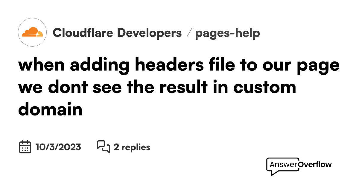 When Adding Headers File To Our Page We Dont See The Result In Custom Domain Cloudflare