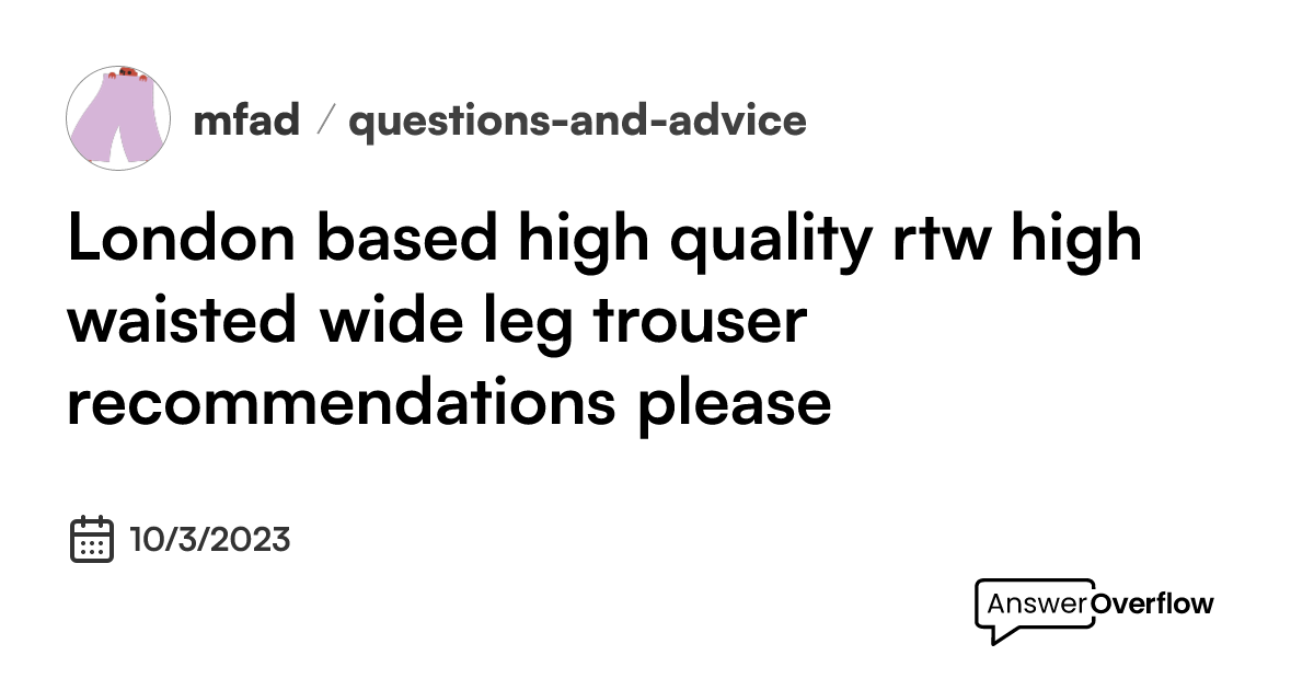 London based, high quality, rtw high waisted wide leg trouser recommendations please? - mfad