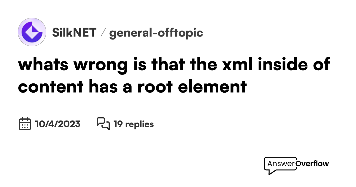 whats wrong is that the xml inside of `content` has a root element - Silk.NET