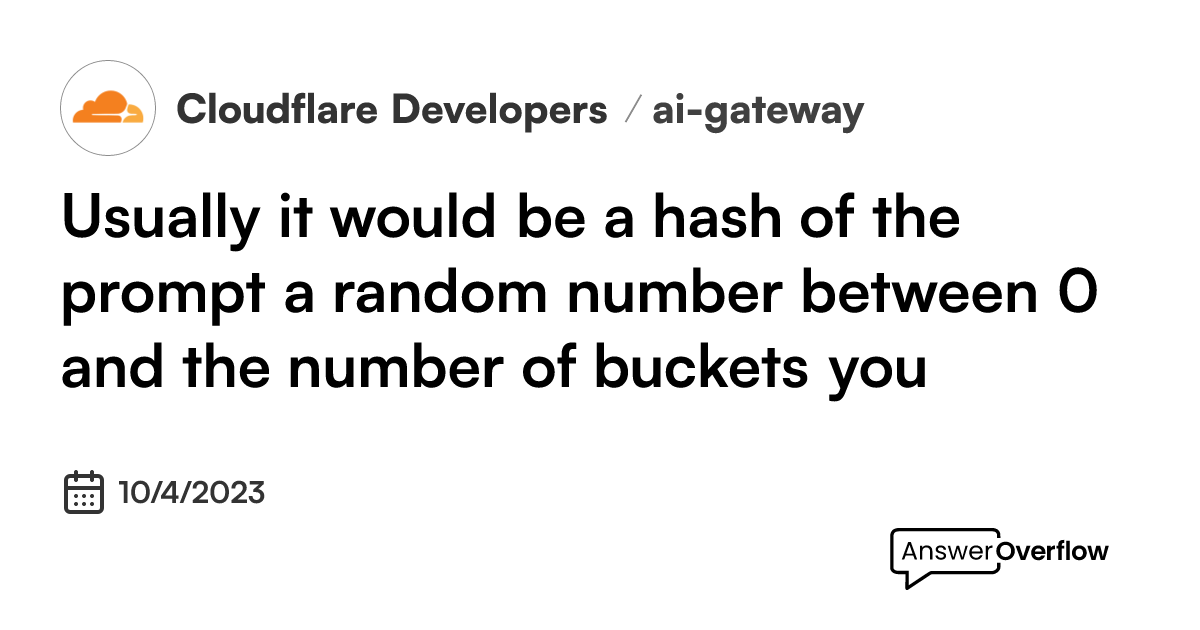 Usually it would be a hash of the prompt + a random number between 0 and the number of buckets ...