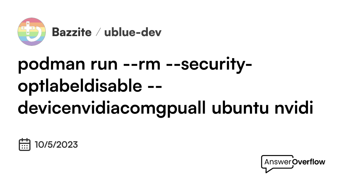 podman run --rm --security-opt=label=disable \ --device=nvidia.com/gpu=all \ ubuntu nvidia-smi ...