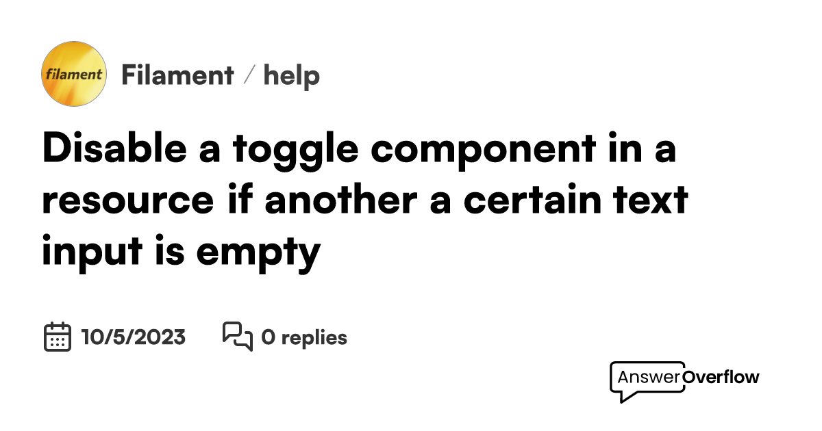 Disable A Toggle Component In A Resource If Another A Certain Text Input Is Empty Filament