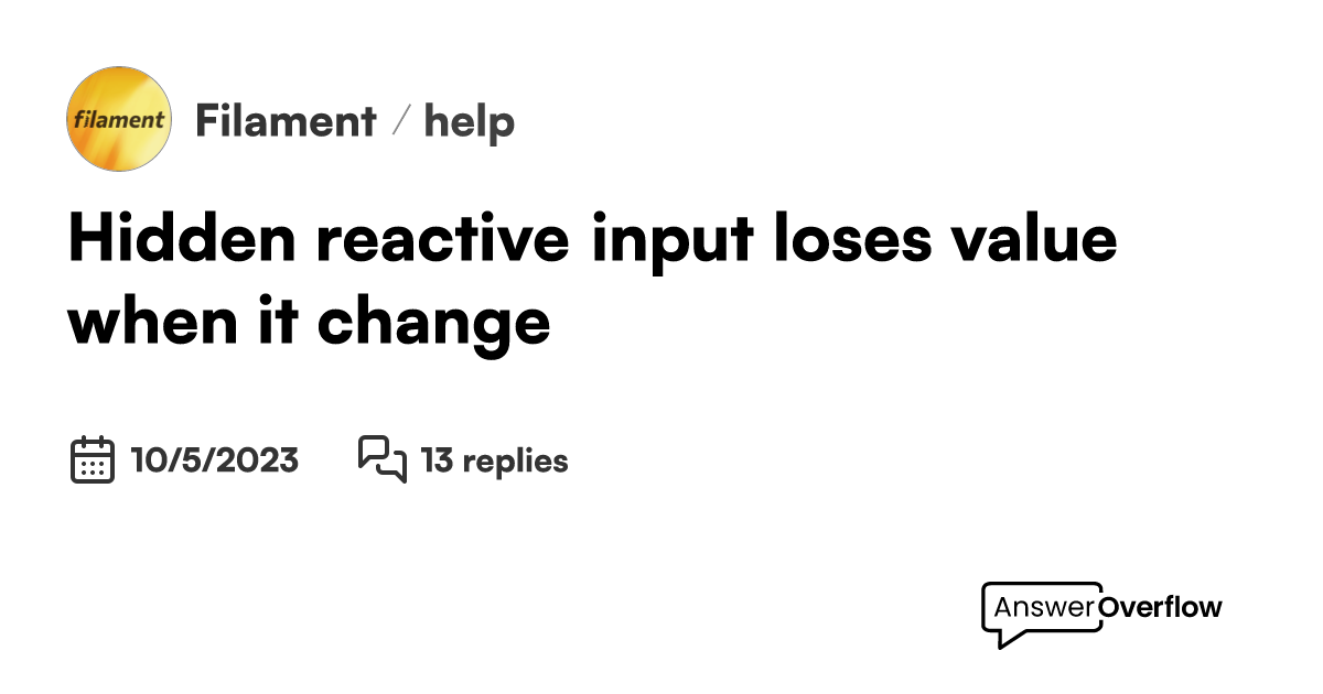 Hidden reactive input loses value when it change. - Filament