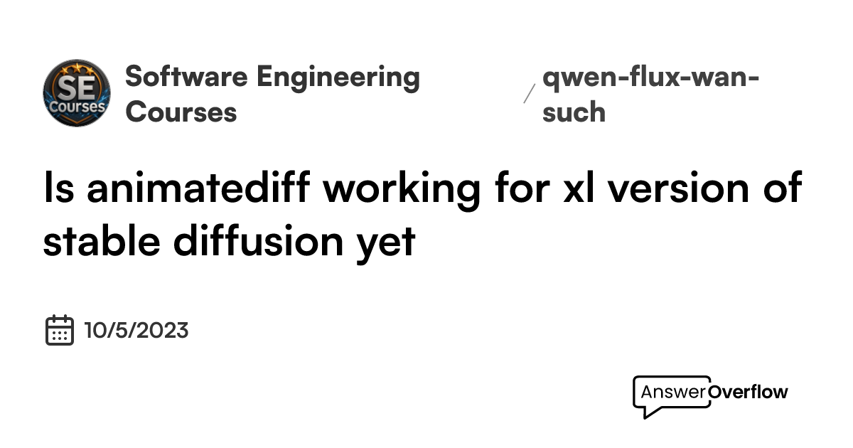 Is animatediff working for xl version of stable diffusion yet? - Software Engineering Courses ...