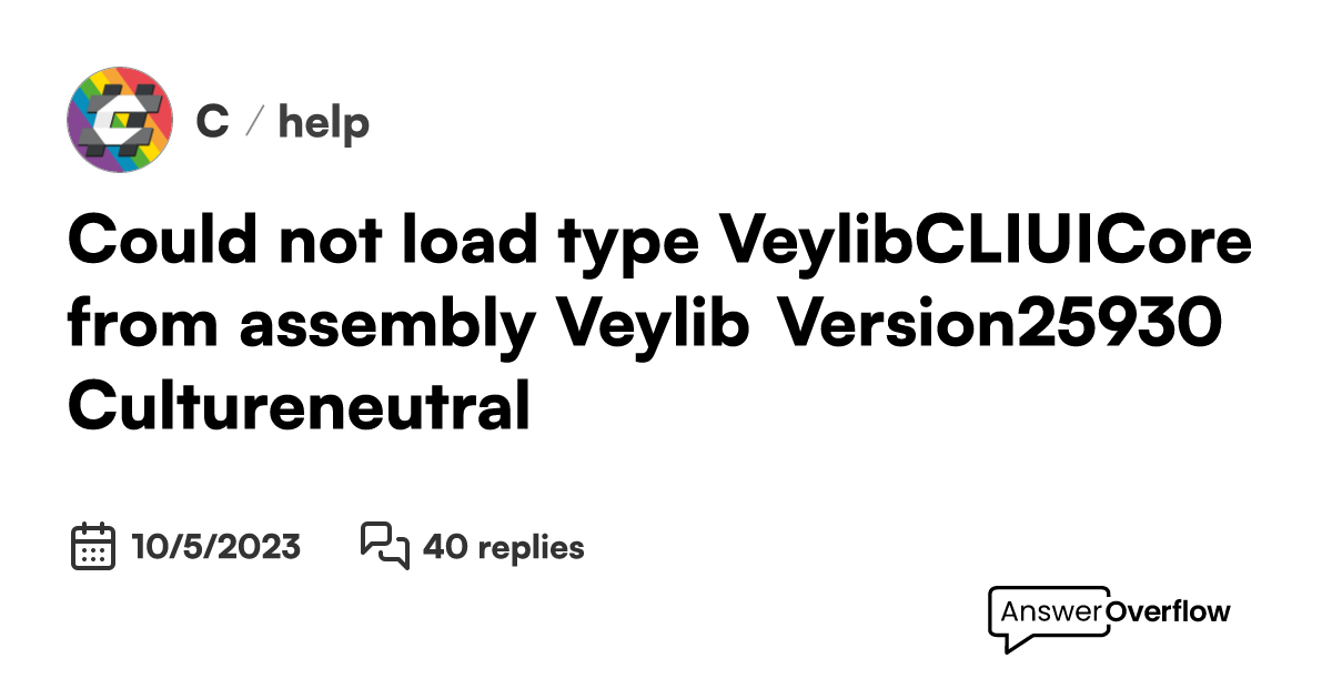 Could not load type 'Veylib.CLIUI.Core' from assembly 'Veylib, Version=2.5.93.0, Culture=neutral ...
