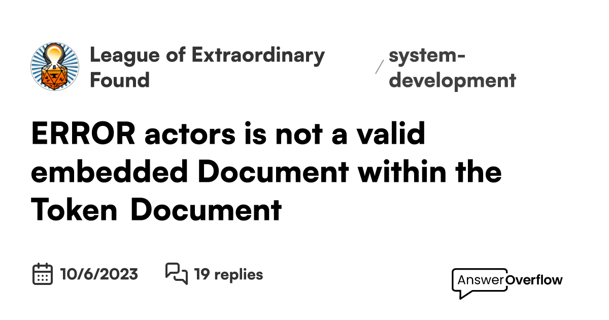 ERROR: actors is not a valid embedded Document within the Token Document - League of ...