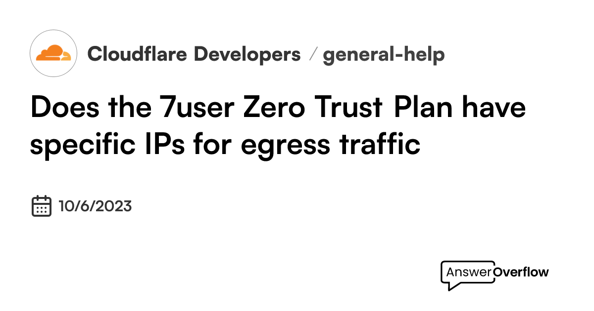 Does the $7/user Zero Trust Plan have specific IPs for egress traffic? - Cloudflare Developers