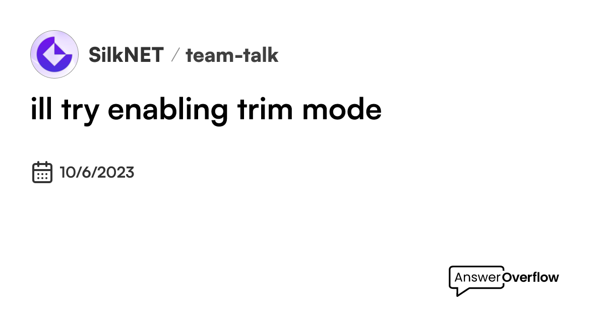 ill try enabling trim mode - Silk.NET