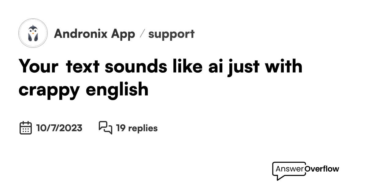 Your text sounds like ai just with crappy english - Andronix App