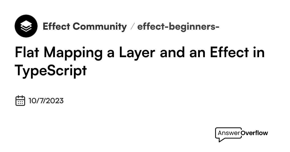 Flat Mapping a Layer and an Effect in TypeScript - Effect Community