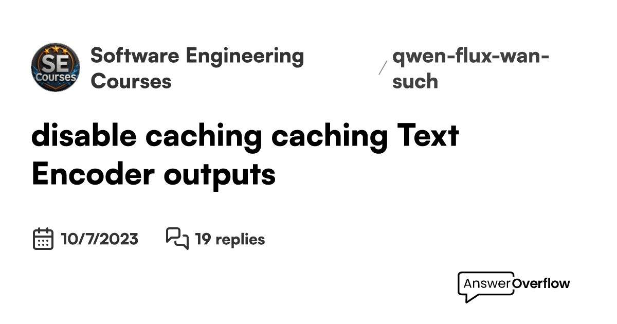 disable caching caching Text Encoder outputs - Software Engineering Courses (SECourses)