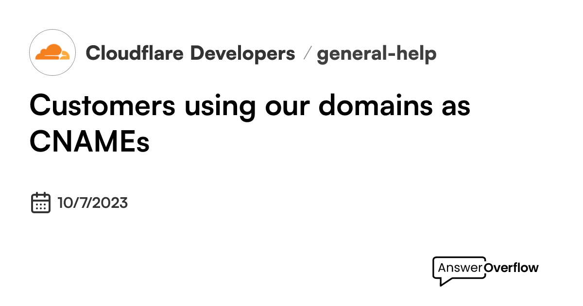 Customers using our domains as CNAMEs - Cloudflare Developers