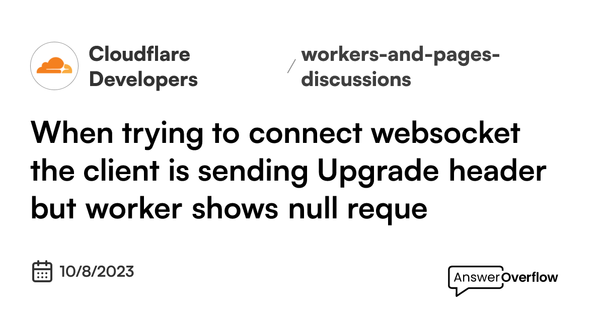 When trying to connect websocket, the client is sending Upgrade header but worker shows null ...