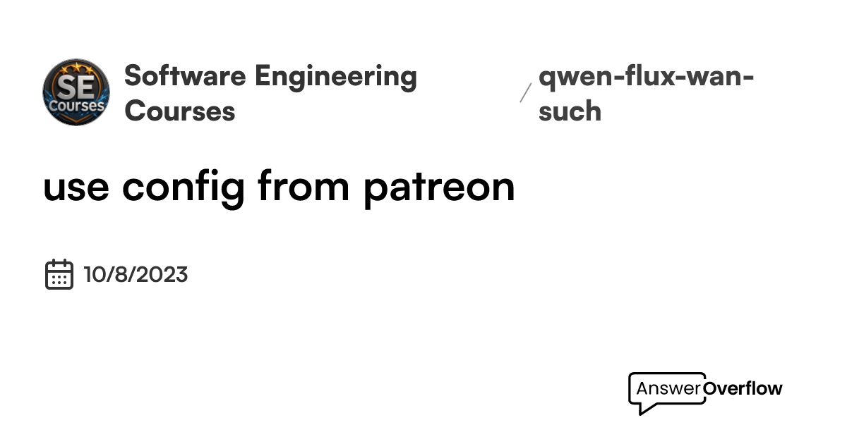 use config from patreon - Software Engineering Courses (SECourses)