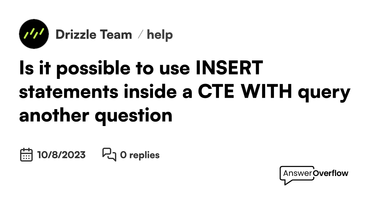 Is It Possible To Use Insert Statements Inside A Cte With Query Another Question
