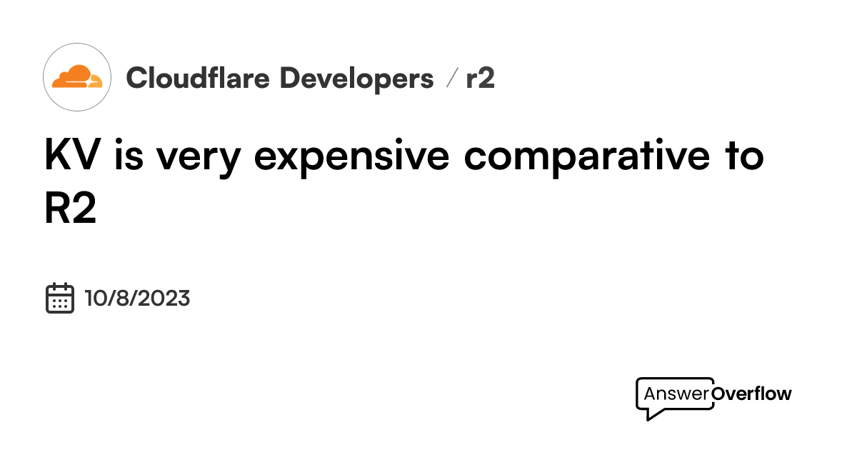 KV is very expensive comparative to R2. - Cloudflare Developers