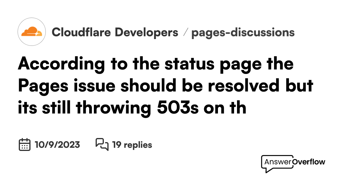 According to the status page the Pages issue should be resolved, but it's still throwing 503s on ...