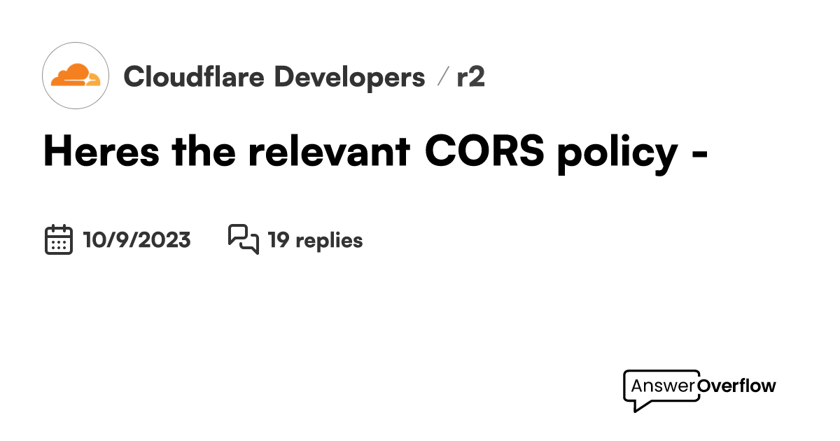 Here's the relevant CORS policy - - Cloudflare Developers