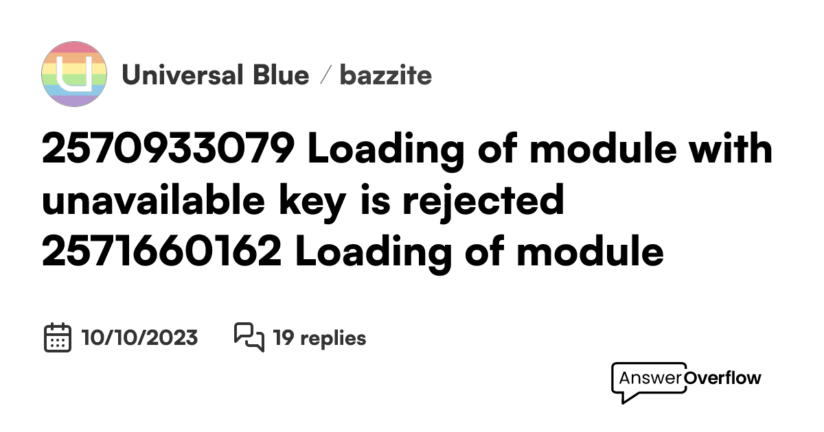 2570933079 Loading Of Module With Unavailable Key Is Rejected 2571660162 Loading Of