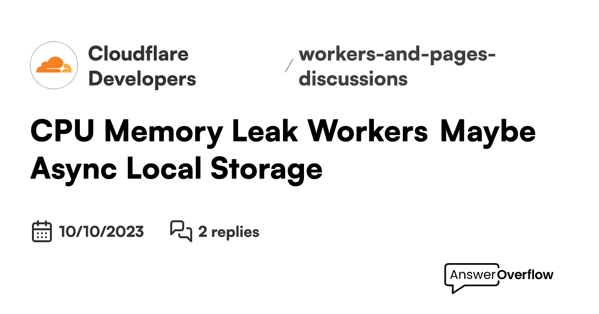 CPU / Memory Leak Workers + Maybe Async Local Storage? - Cloudflare Developers