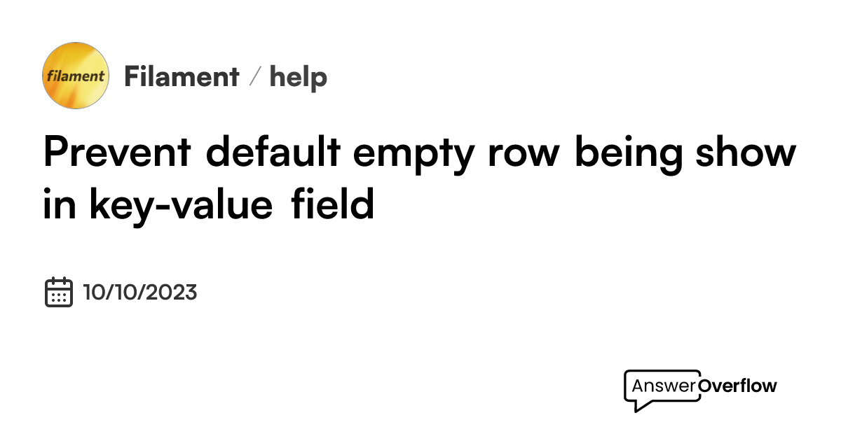 Prevent default empty row being show in key-value field - Filament