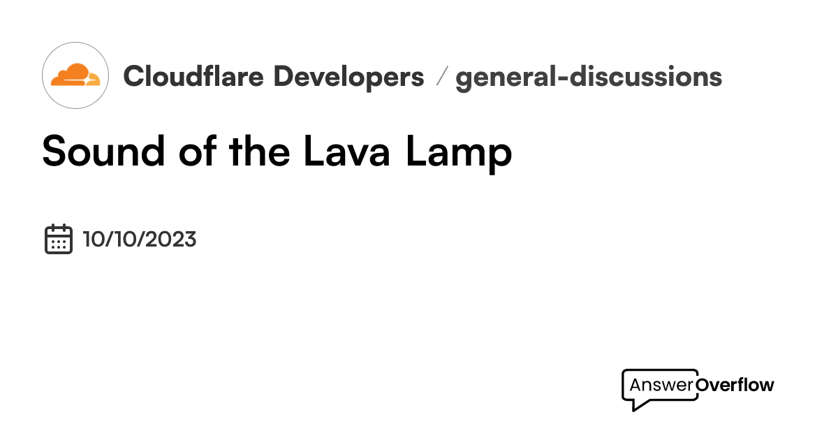 *Sound of the Lava Lamp* - Cloudflare Developers