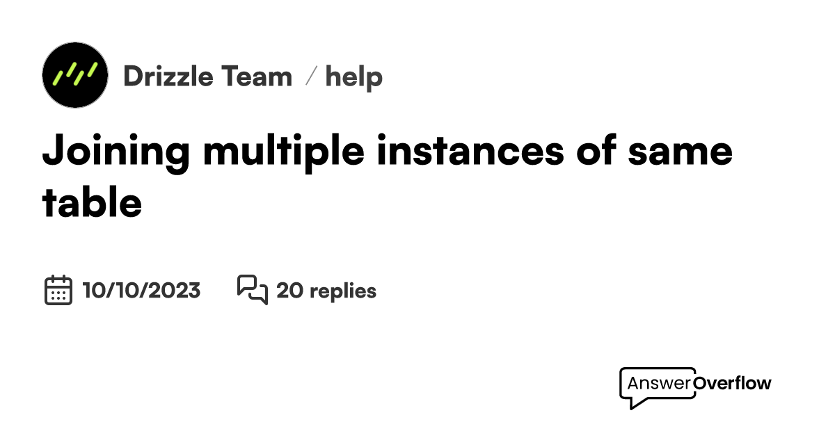 Joining multiple instances of same table? - Drizzle Team