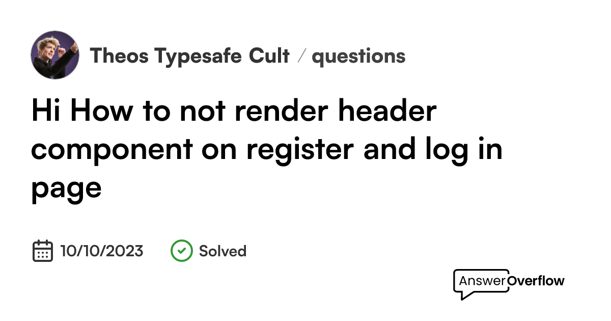Hi! How to not render header component on register and log in page ...