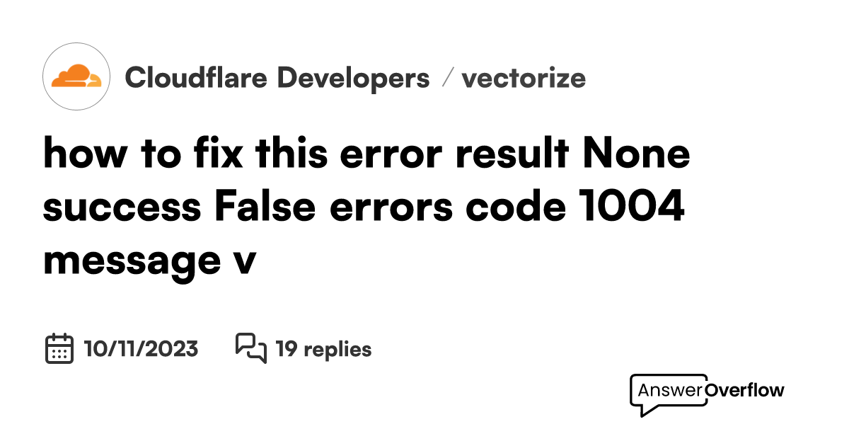 how to fix this error? {'result': None, 'success': False, 'errors': [{'code': 1004, 'message ...
