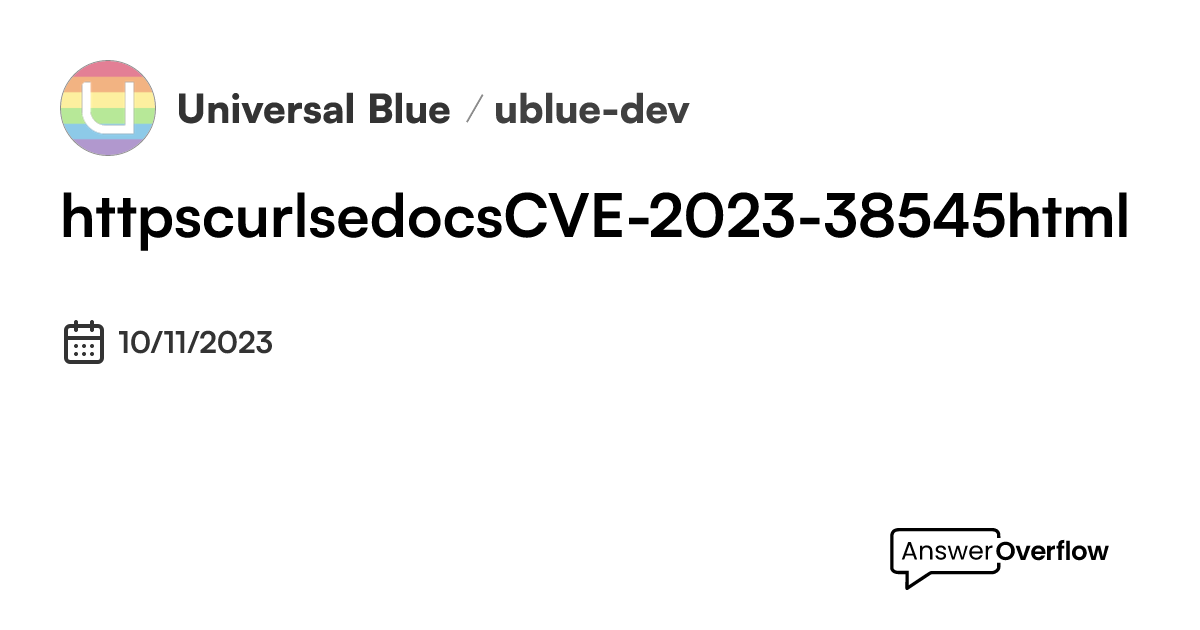 https://curl.se/docs/CVE-2023-38545.html - Universal Blue