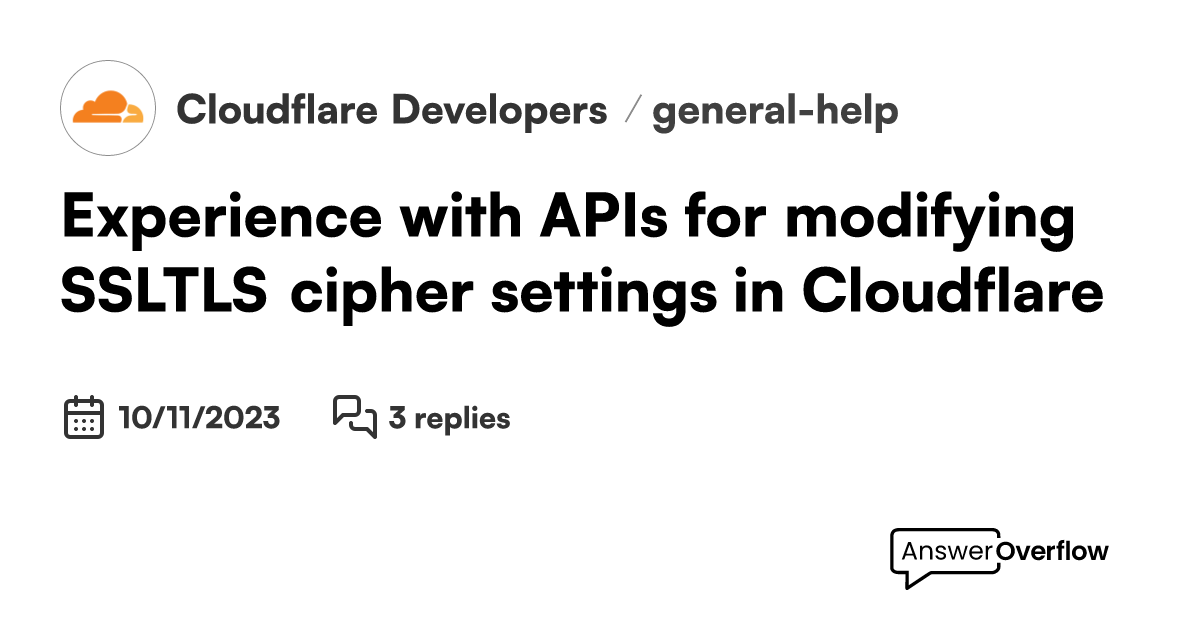 Experience with APIs for modifying SSL/TLS cipher settings in Cloudflare - Cloudflare Developers