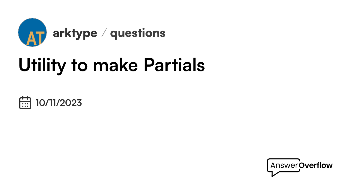 Utility to make Partials? - arktype