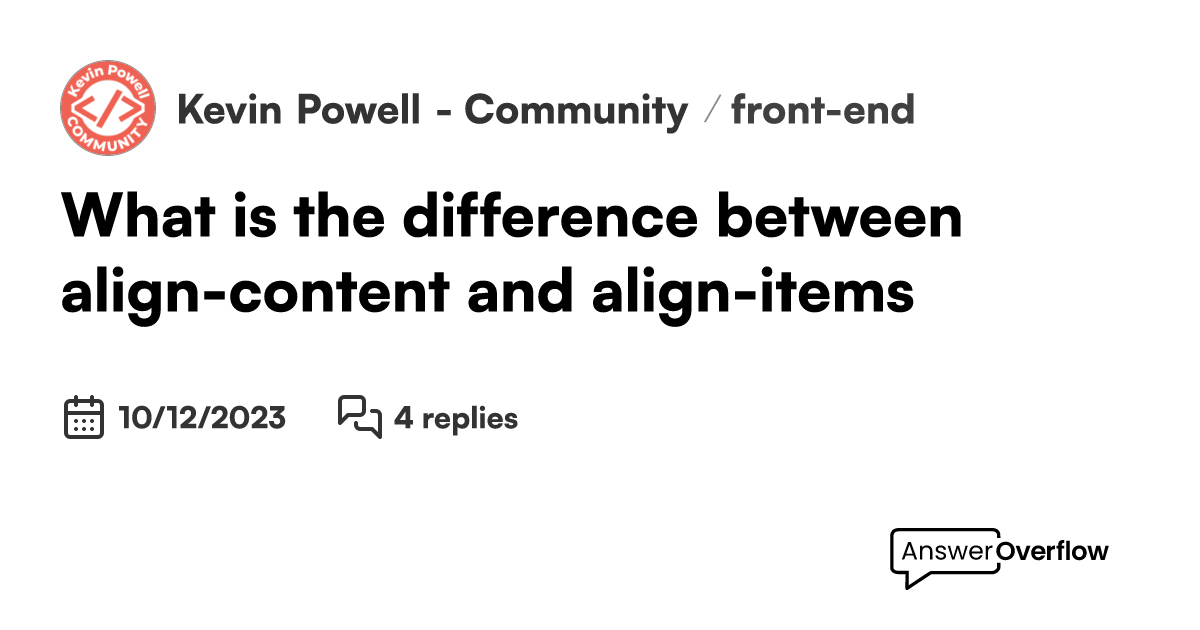 What Is The Difference Between Align Content And Align Items Kevin Powell Community