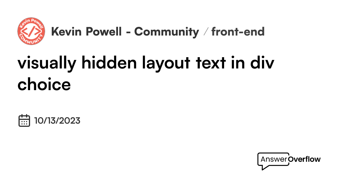 visually hidden layout & text in div choice - Kevin Powell - Community