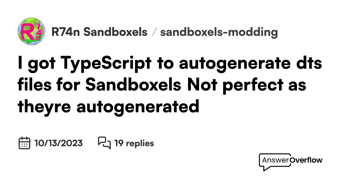 I got TypeScript to autogenerate .d.ts files for Sandboxels (Not perfect, as they're ...