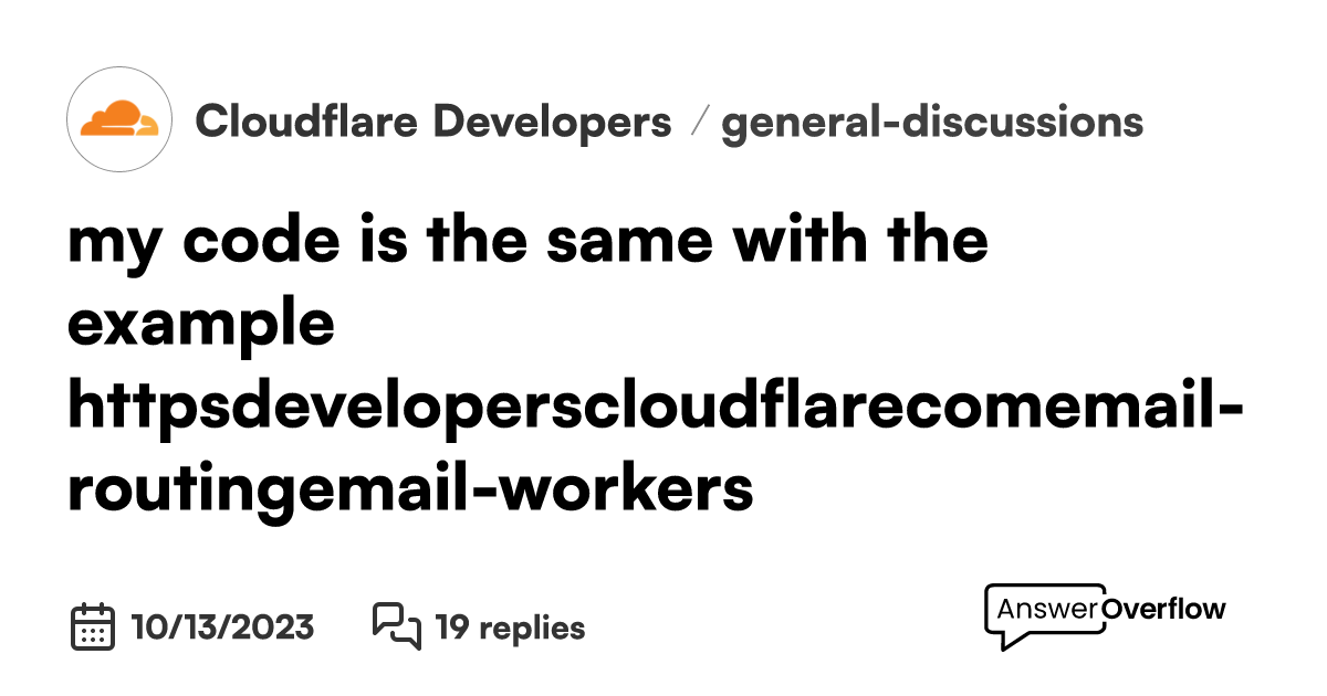 my code is the same with the example https://developers.cloudflare.com/email-routing/email ...