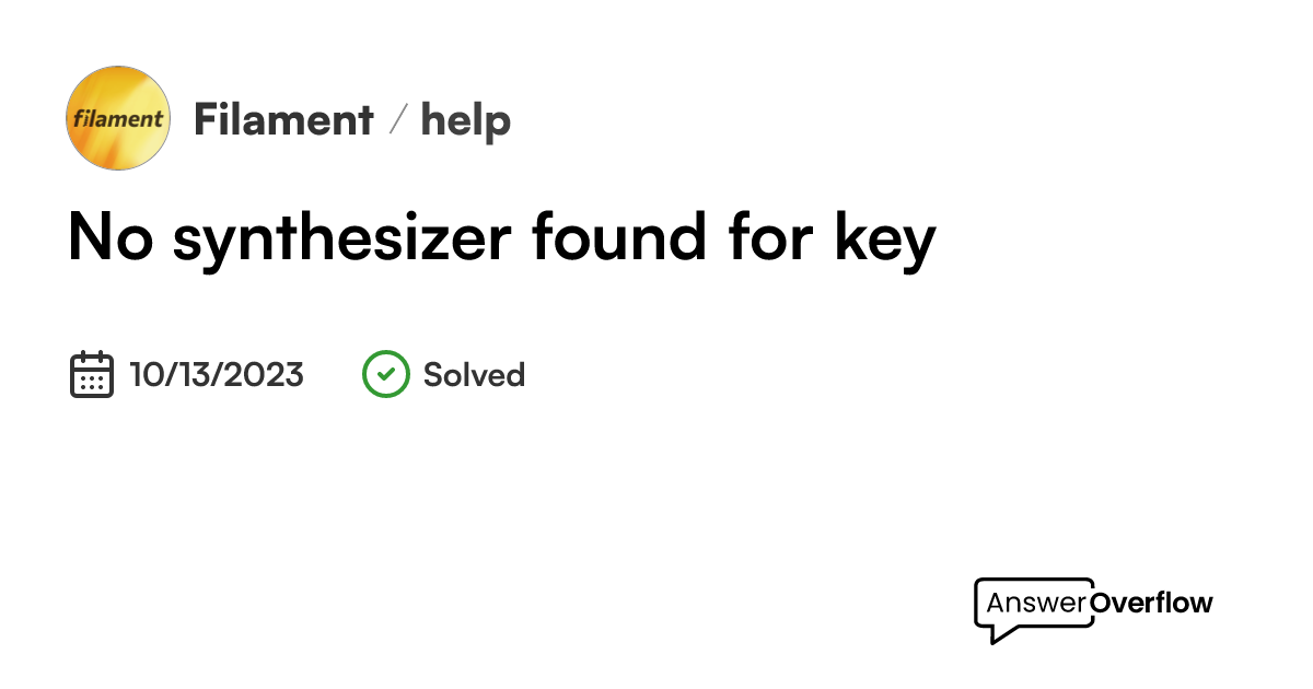 No synthesizer found for key: "" - Filament