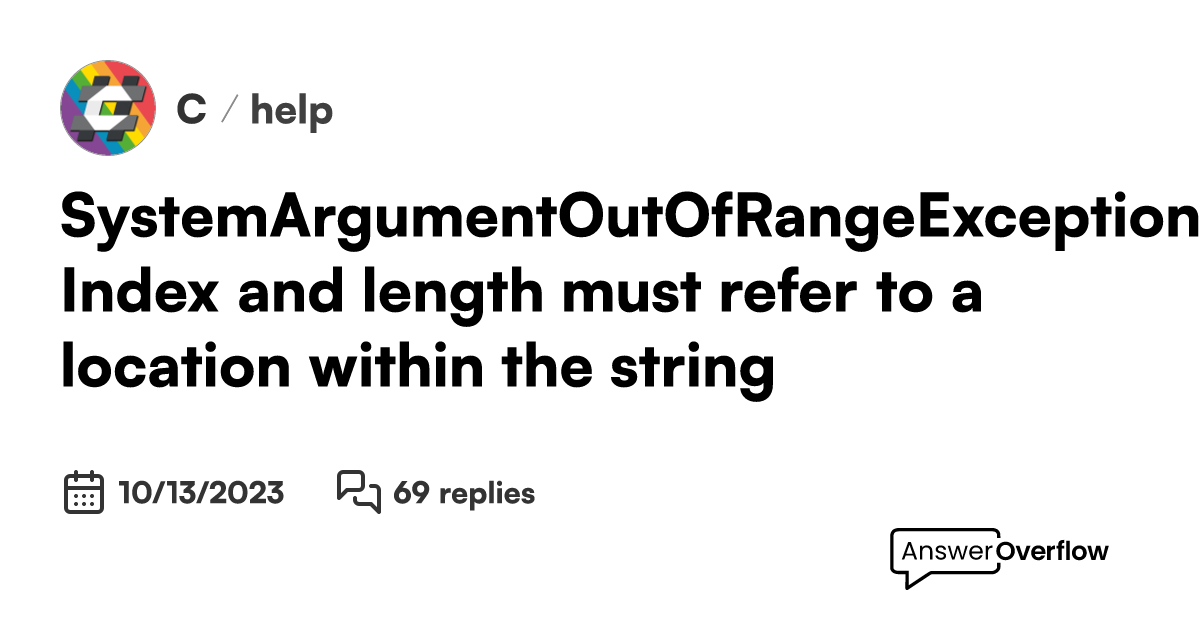 Systemargumentoutofrangeexception Index And Length Must Refer To A Location Within The String