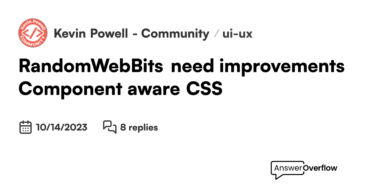 Randomwebbits Need Improvements Component Aware Css Kevin Powell Community
