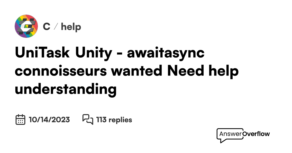UniTask / Unity - await/async connoisseurs wanted. Need help understanding - C#