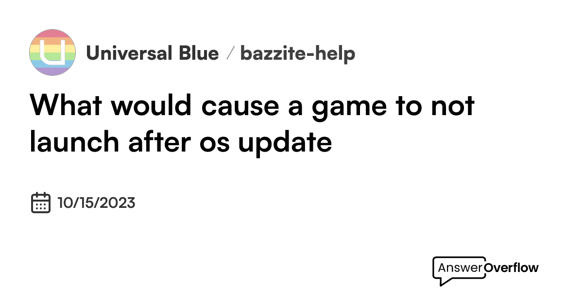 What would cause a game to not launch after os update? - Universal Blue