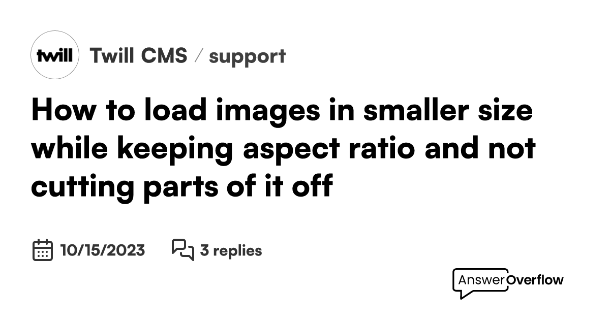 How to load images in smaller size while keeping aspect ratio and not cutting parts of it off ...