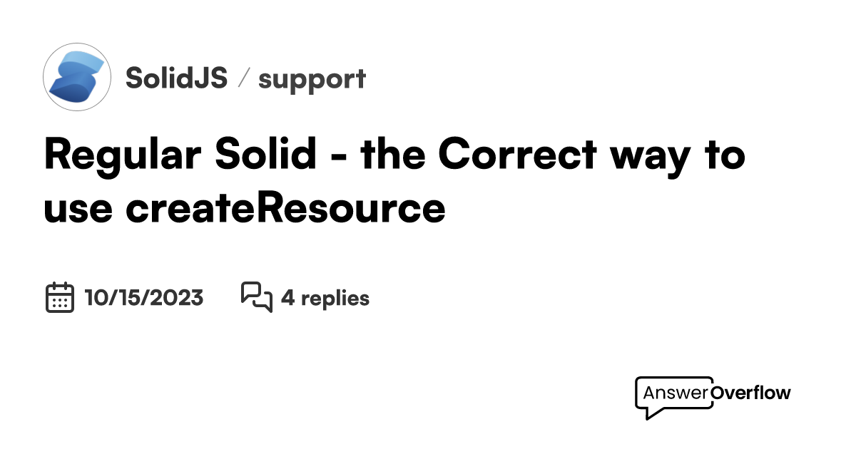 Regular Solid - the Correct way to use createResource? - SolidJS