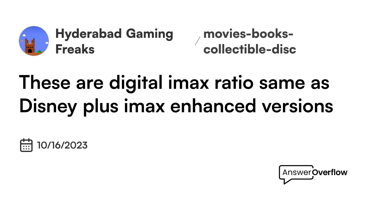 These are digital imax ratio, same as Disney plus imax enhanced ...