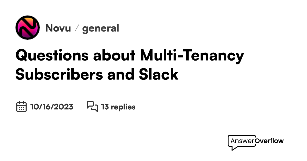 Questions about Multi-Tenancy, Subscribers and Slack - Novu