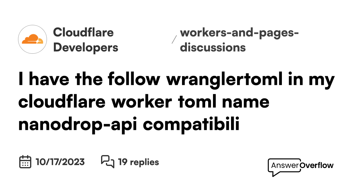 I have the follow wrangler.toml in my cloudflare worker. ```toml name = "nanodrop-api ...