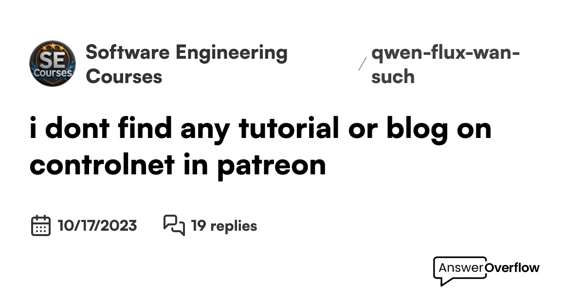 i dont find any tutorial or blog on controlnet in patreon 🤔 - Software ...